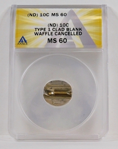 ND Type 1 10c Clad Blank Waffle Cancelled Coin*Graded MS60 by ANACS ...