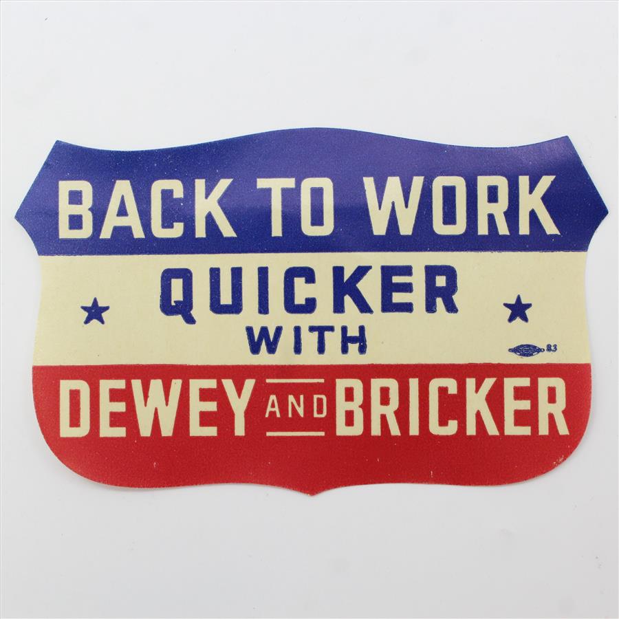1944 Dewey & Bricker Campaign Sticker "Back to Work Quicker with Dewey ...